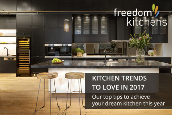Kitchen trends to love in 2017 - Freedom Kitchens
